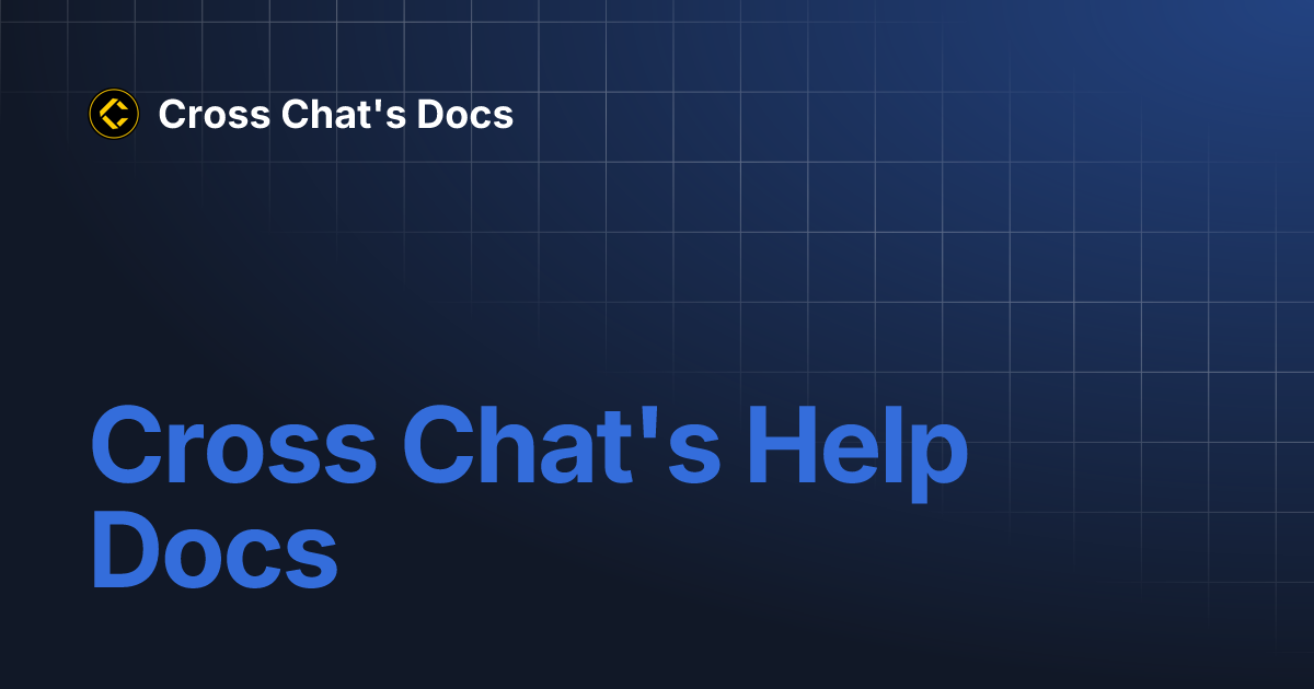Cross Chat's Help Docs | Cross Chat's Docs